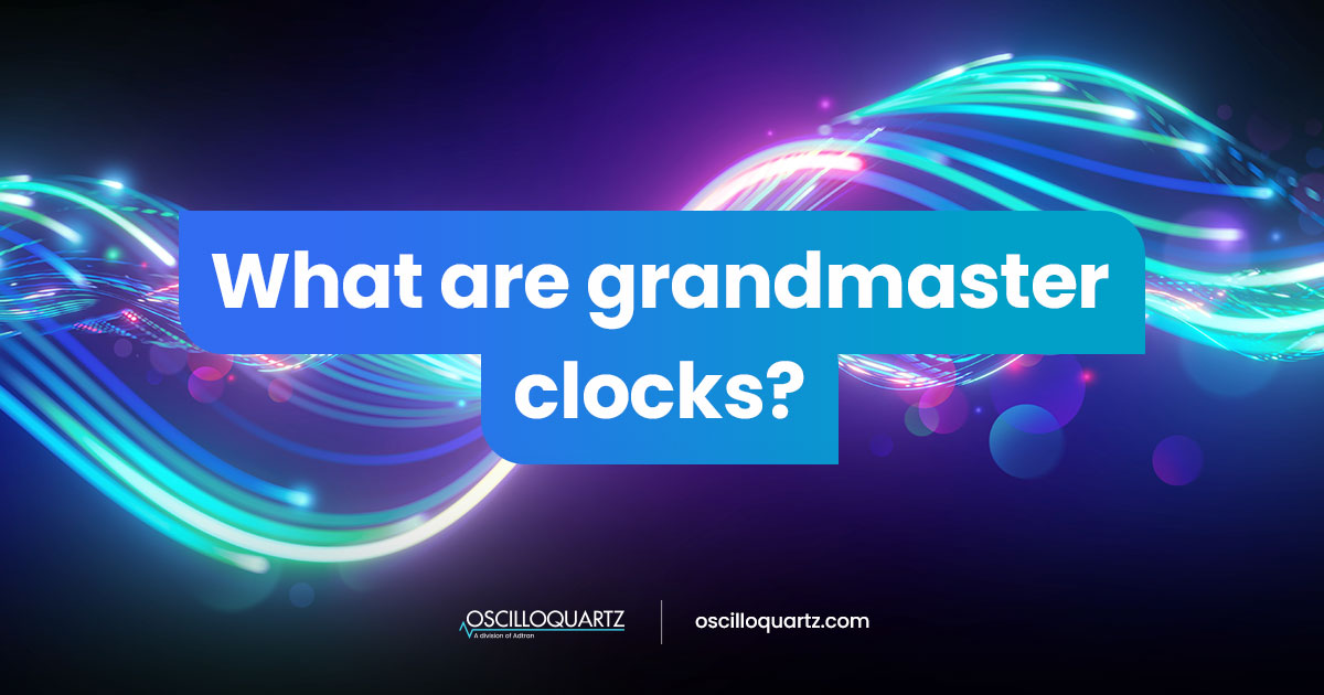 What are grandmaster clocks?