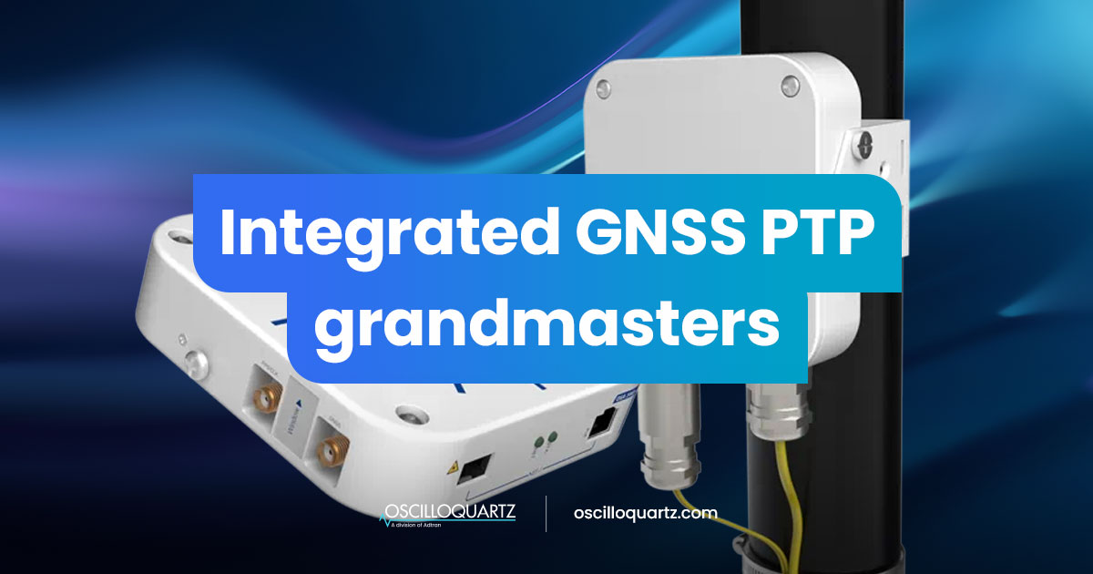 Integrated GNSS PTP grandmasters