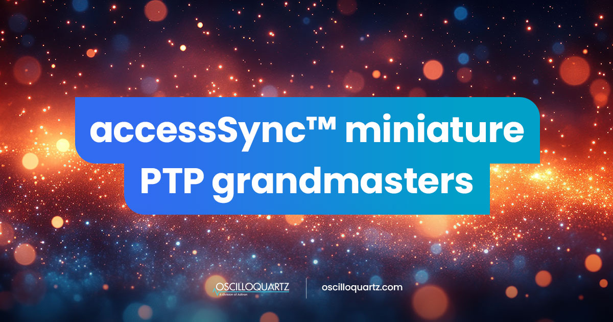 accessSync™ miniature PTP grandmasters