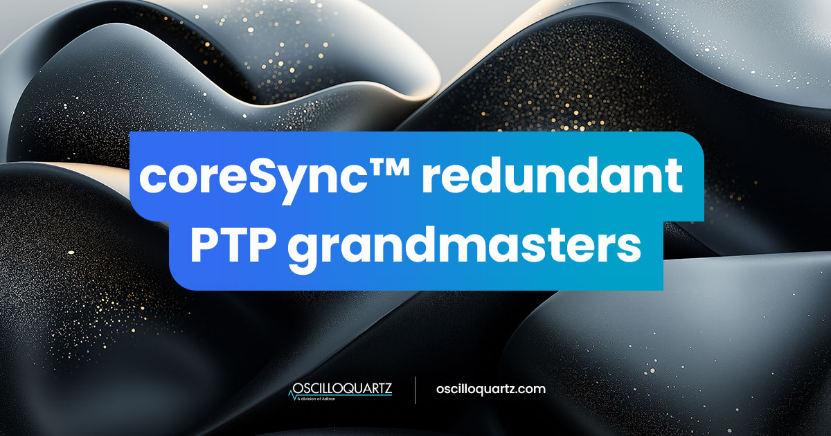 coreSync™ redundant PTP grandmasters